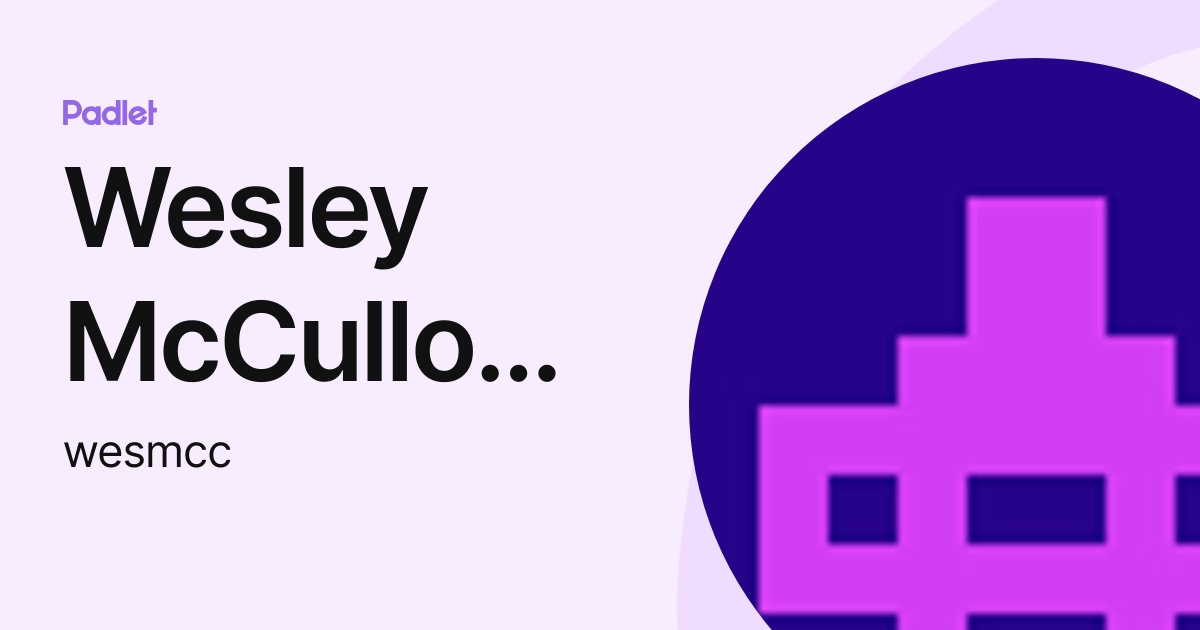 Wesley McCullough (wesmcc) profile | Padlet