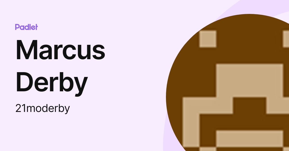 Marcus Derby (21moderby) profile | Padlet