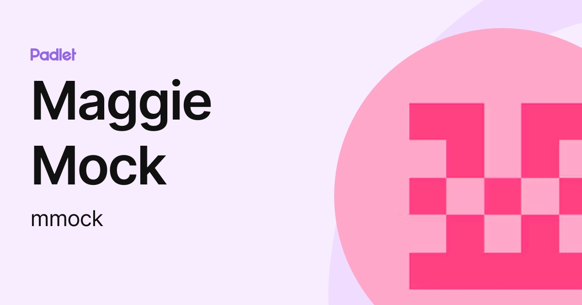 Maggie Mock (mmock) profile | Padlet