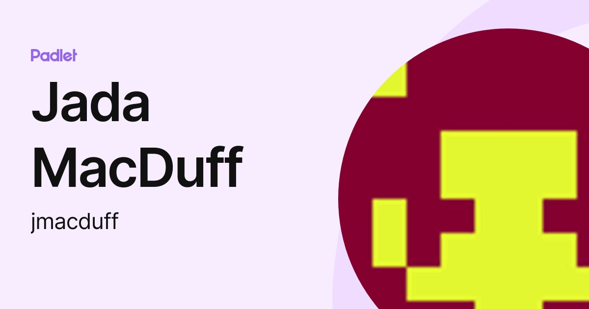 Jada MacDuff (jmacduff) profile | Padlet