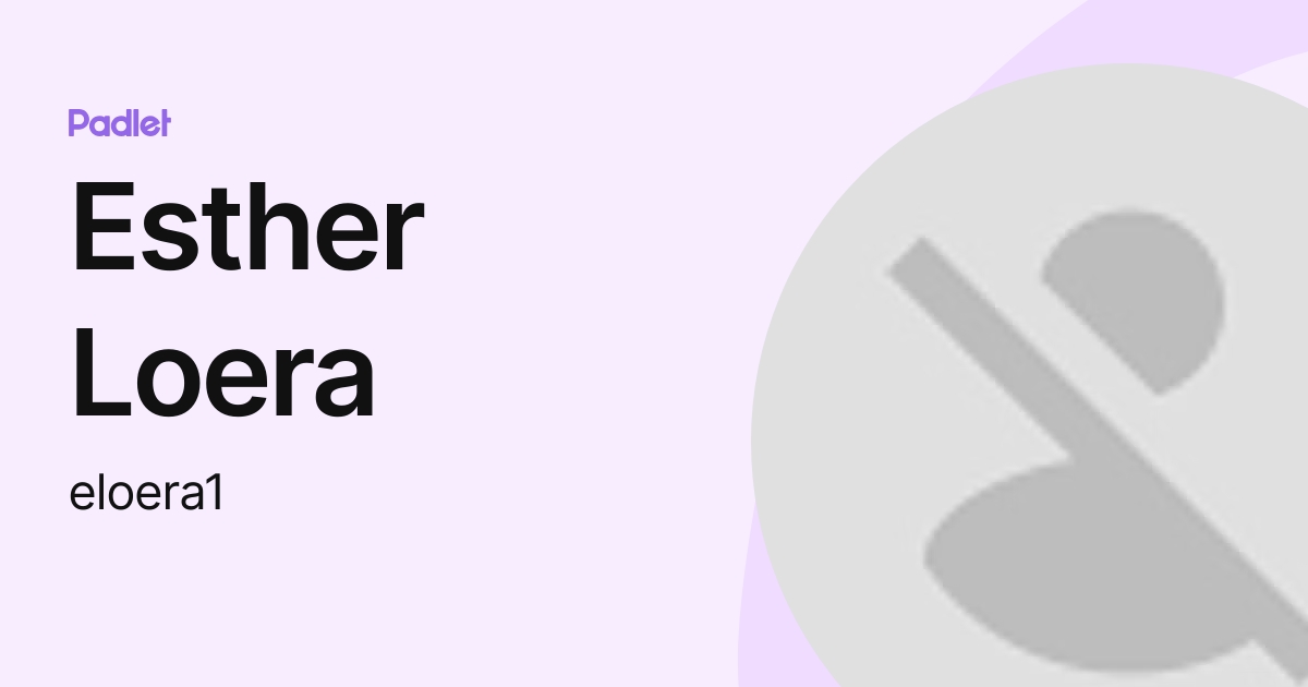 Esther Loera (eloera1) profile | Padlet