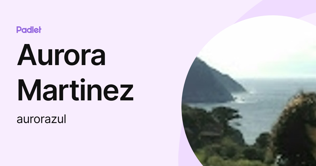 Aurora Martinez (aurorazul) profile | Padlet