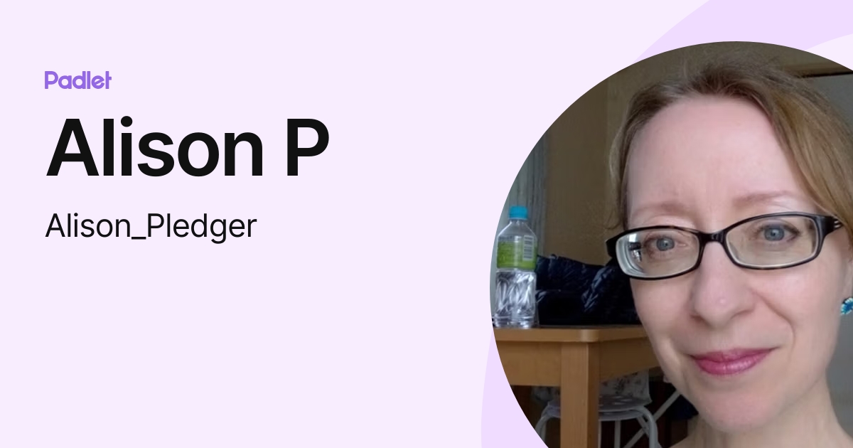 Alison P (Bell_Alison_Pledger) profile | Padlet