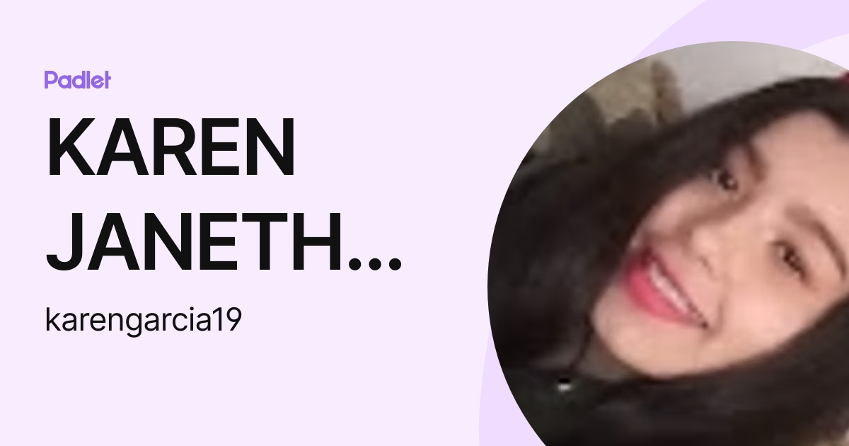 KAREN JANETH GARCIA MATA (karengarcia19) profile | Padlet