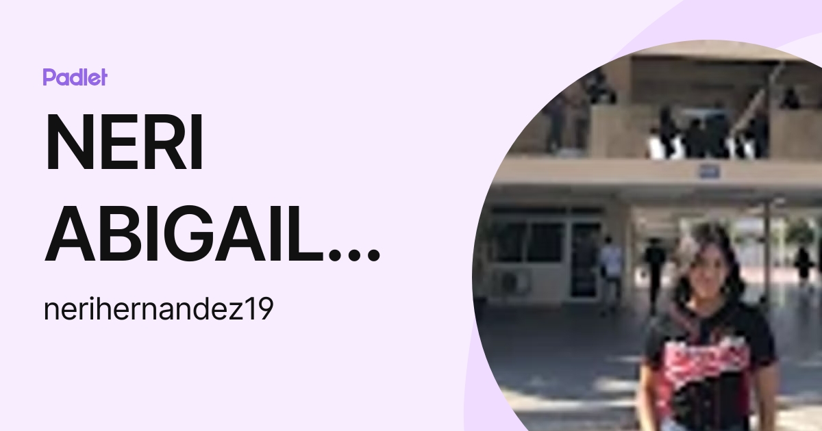 NERI ABIGAIL HERNANDEZ GONZALEZ (nerihernandez19) profile | Padlet
