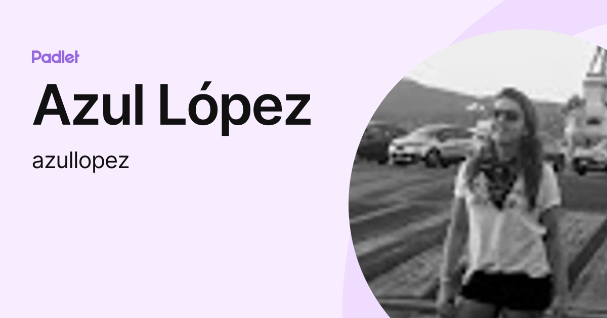Azul López (azullopez) perfil | Padlet