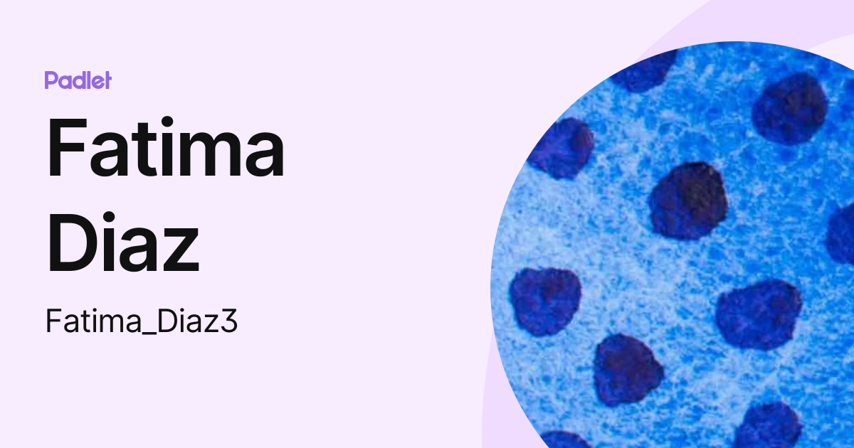 Fatima Diaz (Fatima_Diaz3) profile | Padlet