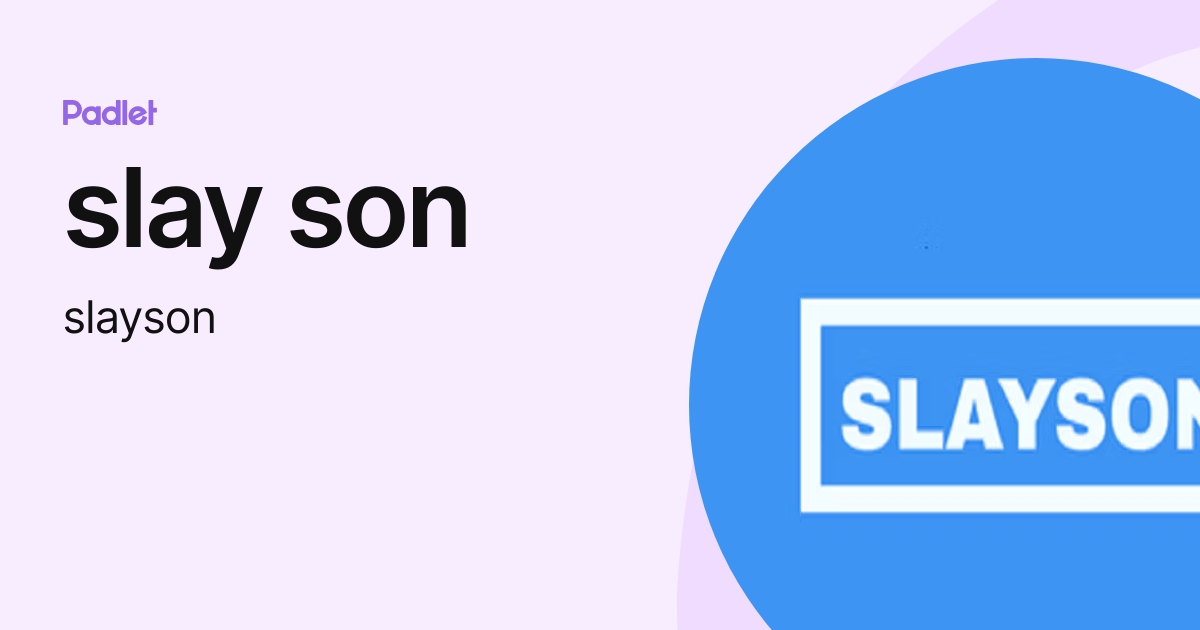 slay son (slayson) profile | Padlet