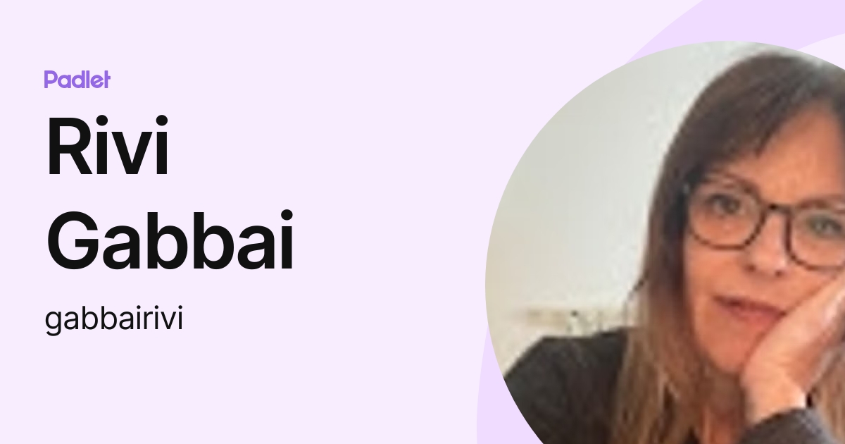 Rivi Gabbai (gabbairivi) profile | Padlet