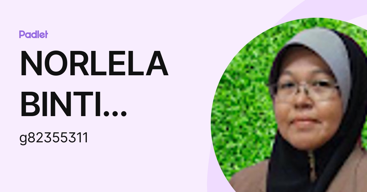 NORLELA BINTI RAZALI Moe (g82355311) profile | Padlet