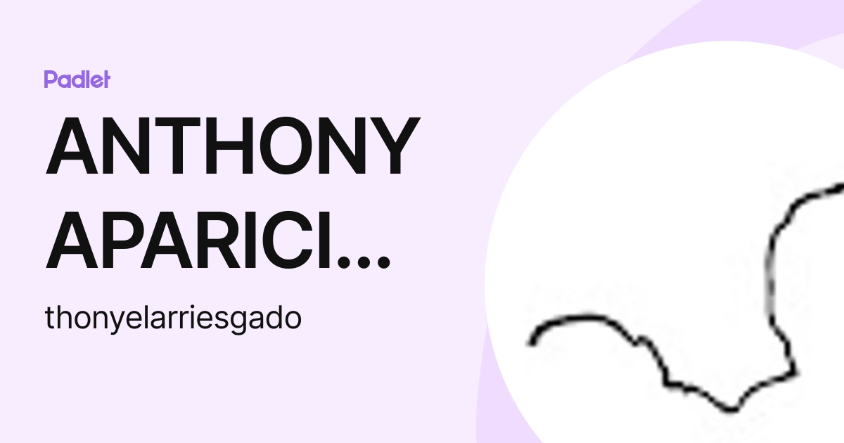 ANTHONY APARICIO (A²) (thonyelarriesgado) profile | Padlet