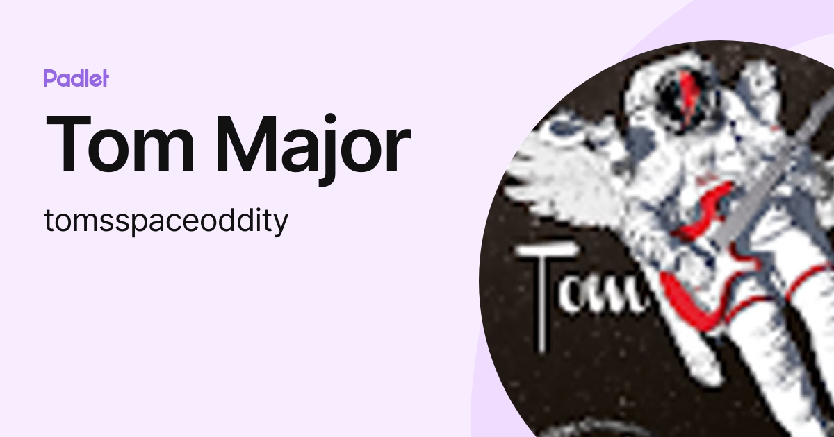 Tom Major (tomsspaceoddity) profile | Padlet
