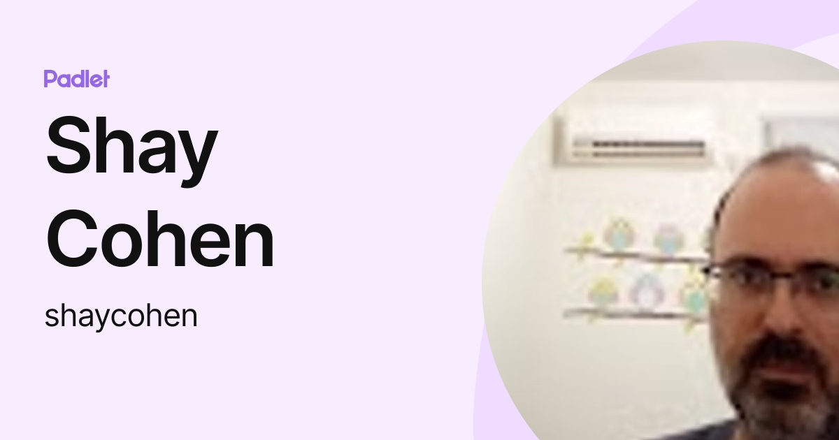 Shay Cohen (shaycohen) profile | Padlet