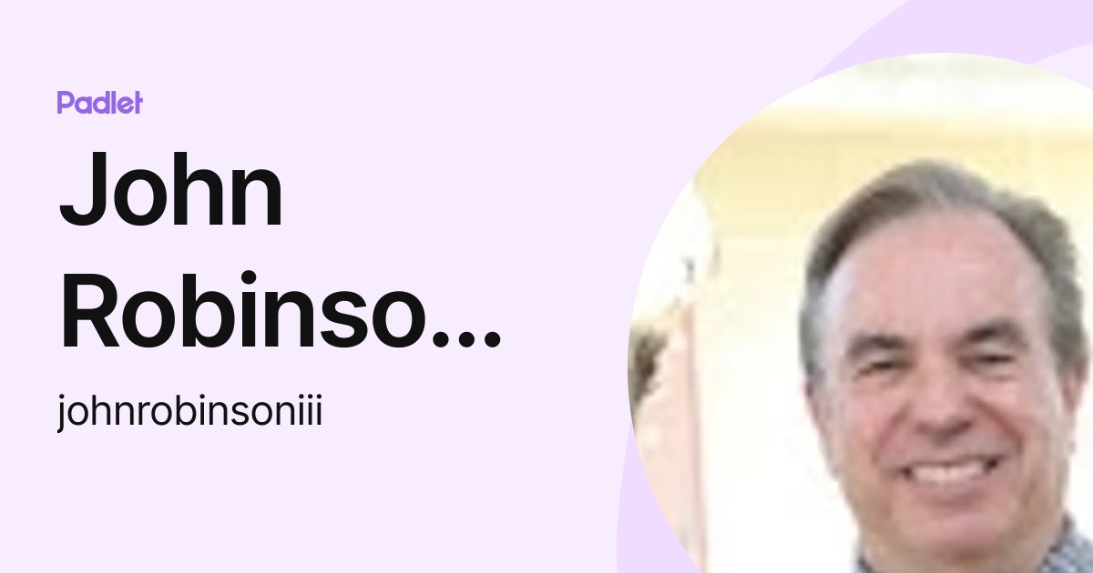 John Robinson III (johnrobinsoniii) profile | Padlet