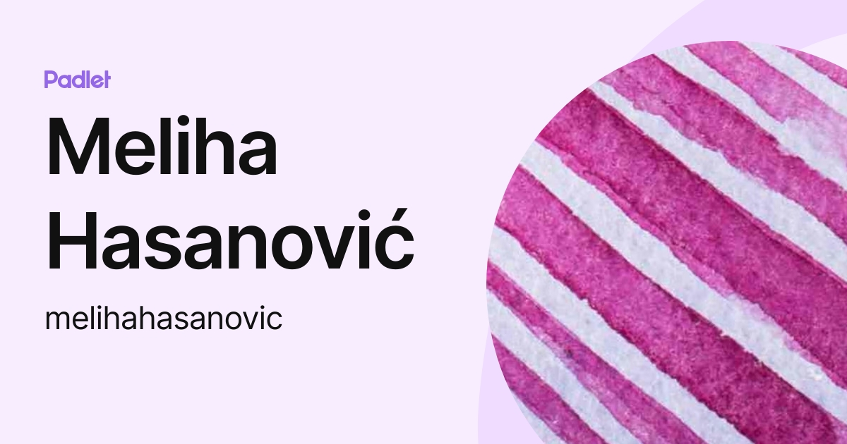 Meliha Hasanović (melihahasanovic) profile | Padlet