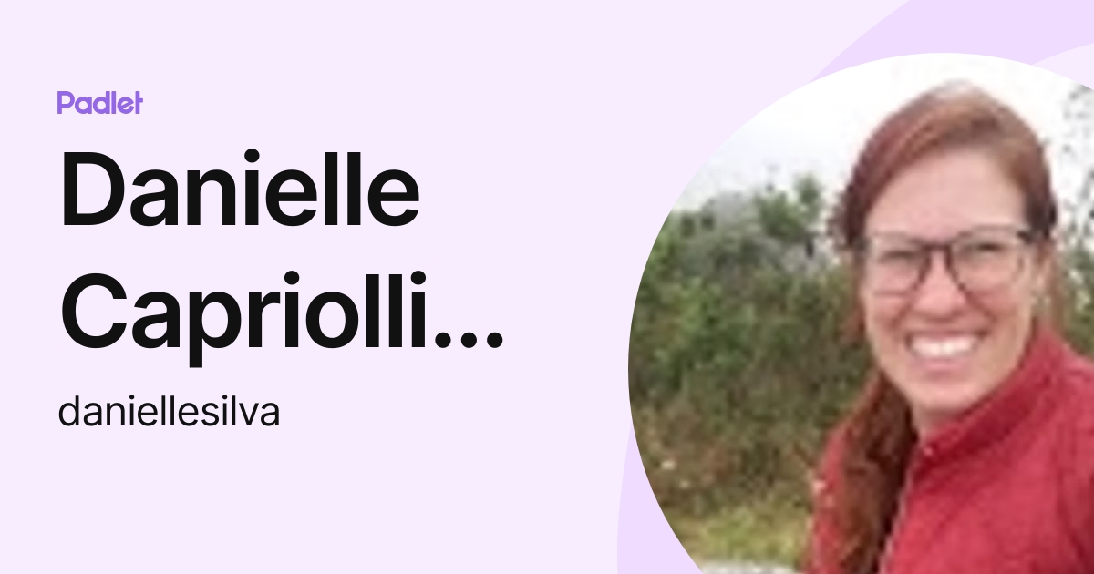 Danielle Capriolli Costa Silva (daniellesilva) profile | Padlet