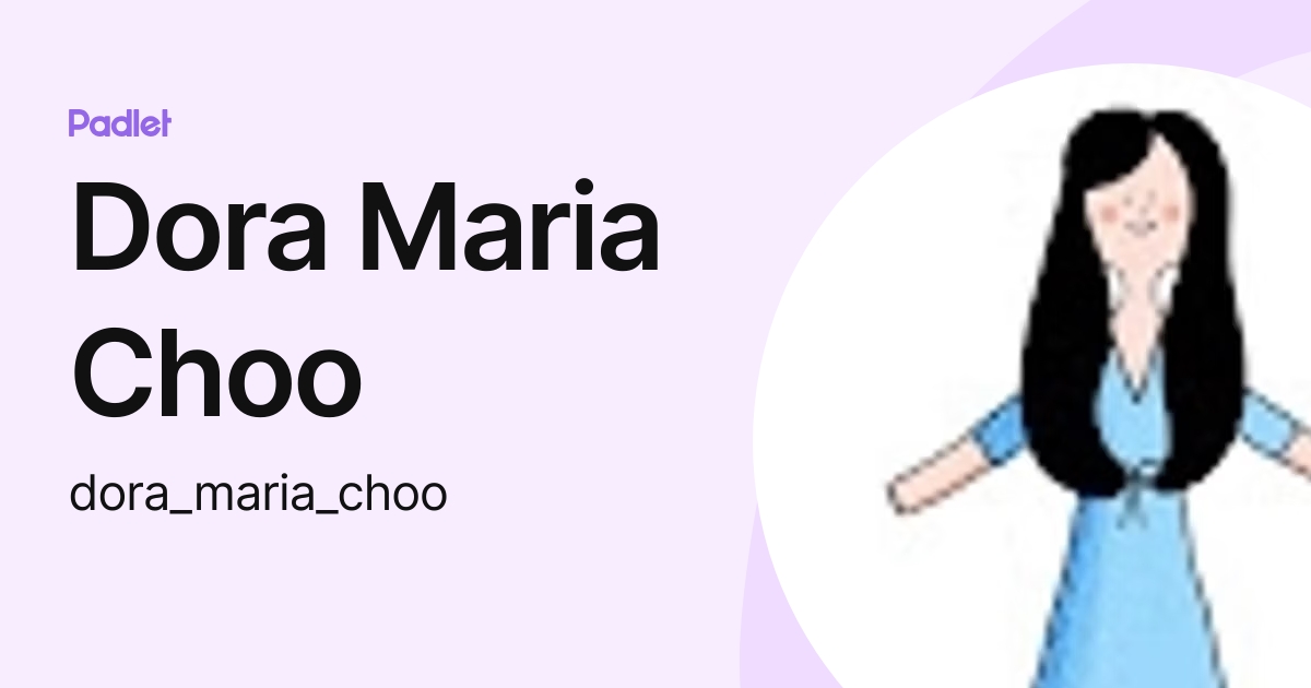 Dora Maria Choo (dora_maria_choo) profile | Padlet