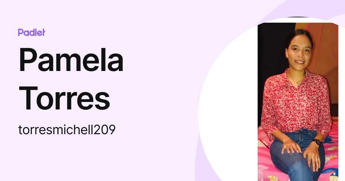 Pamela Torres (torresmichell209) profile | Padlet