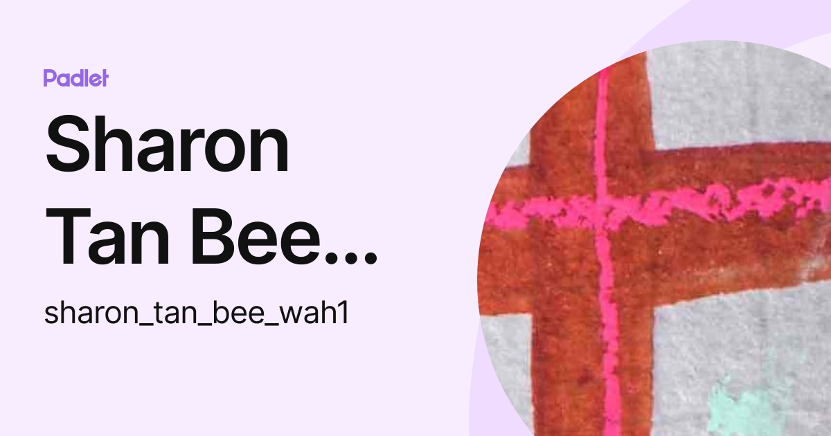 Sharon Tan Bee Wah (sharon_tan_bee_wah1) profile | Padlet