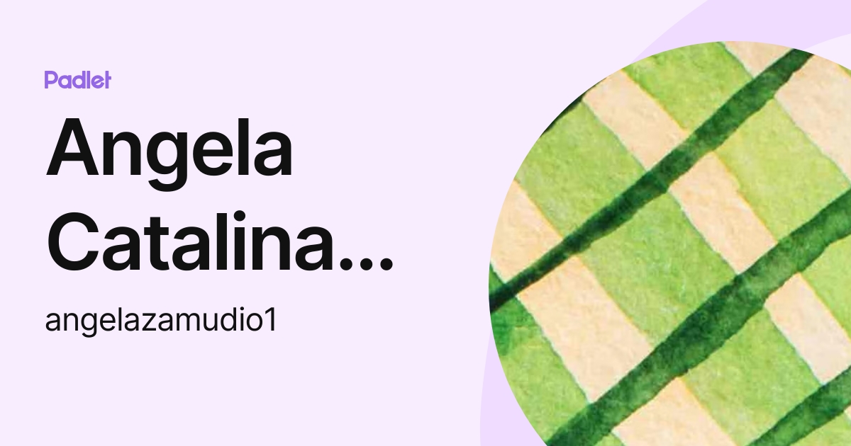Angela Catalina Zamudio Luque (angelazamudio1) profile | Padlet