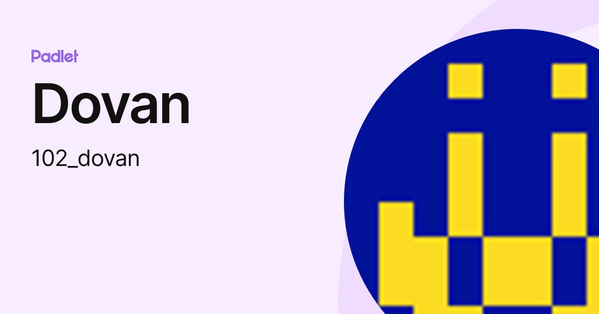 Dovan (102_dovan) profile | Padlet