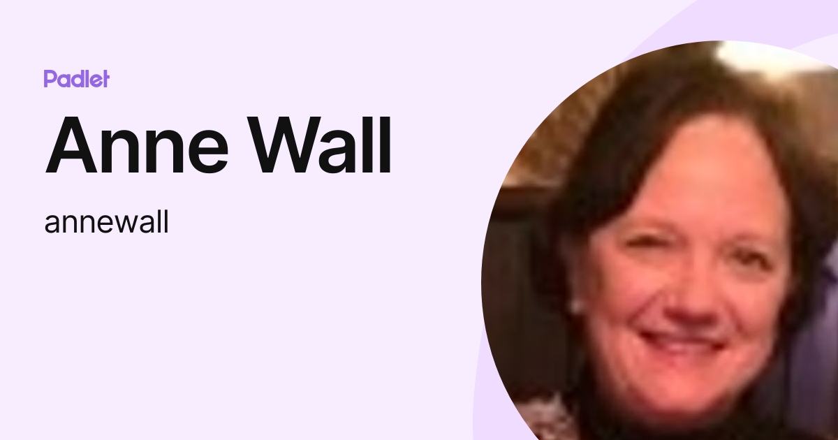 Anne Wall (annewall) profile | Padlet