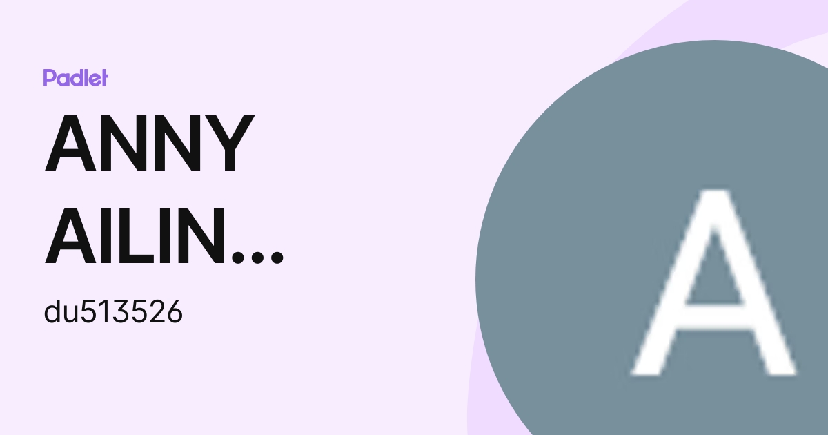 ANNY AILIN DURAN MARTINEZ (du513526) profile | Padlet
