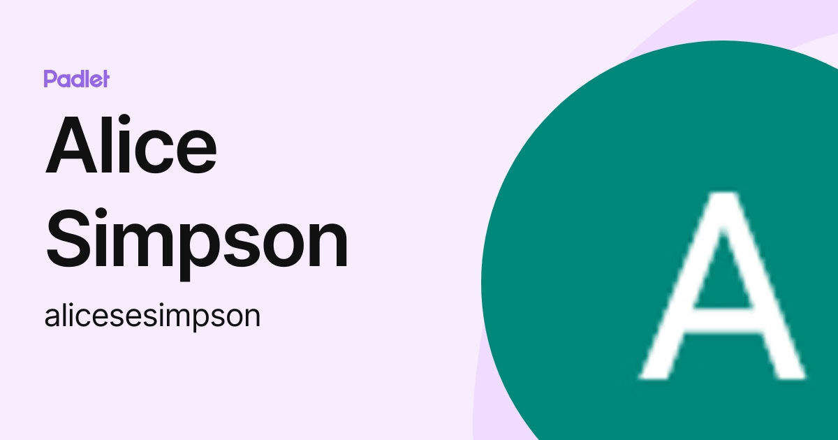 Alice Simpson (alicesesimpson) profile | Padlet