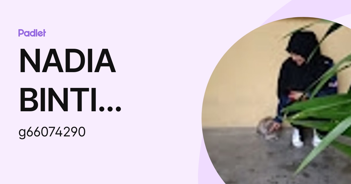 NADIA BINTI SABRI Moe (g66074290) profile | Padlet