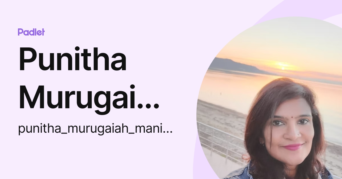 Punitha Murugaiah Maniam (punitha_murugaiah_maniam) profile | Padlet