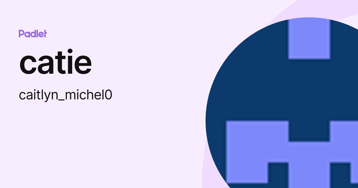 catie (caitlyn_michel0) profile | Padlet