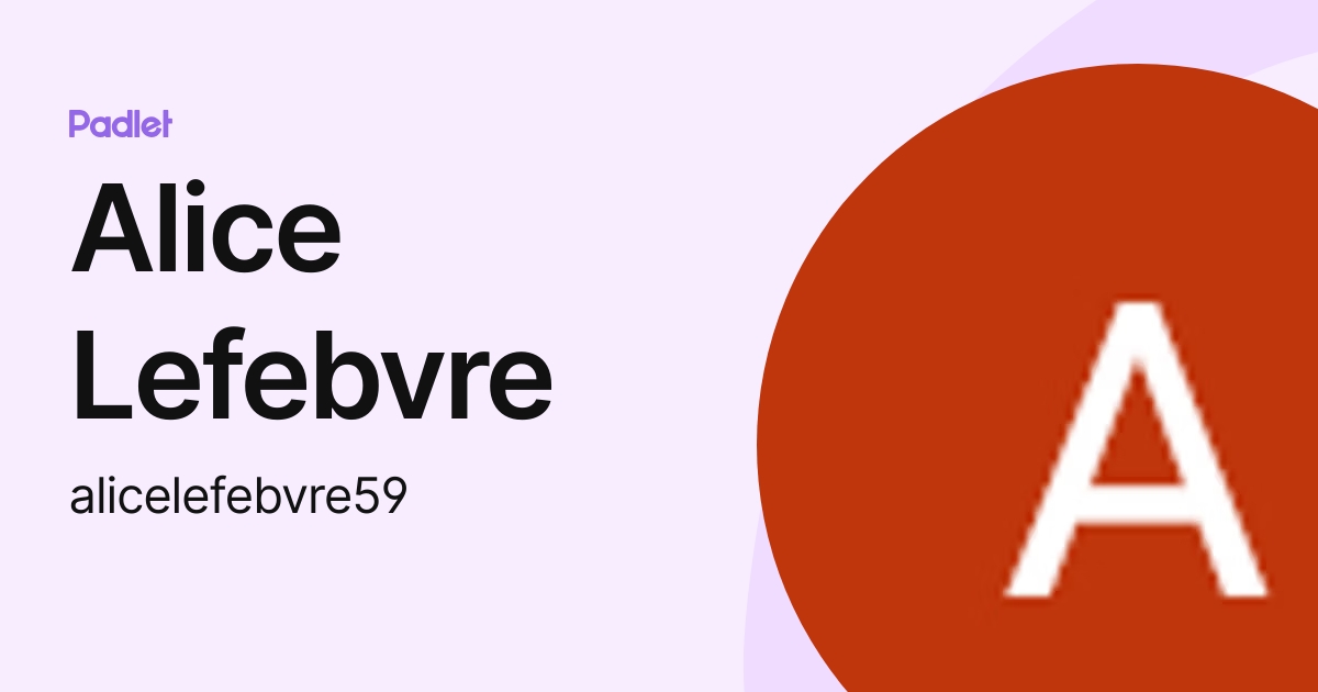 Alice Lefebvre (alicelefebvre59) profile | Padlet