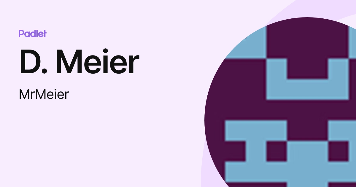 D. Meier (MrMeier) profile | Padlet