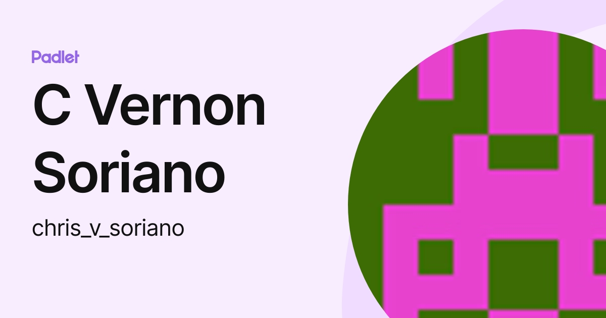 C Vernon Soriano (chris_v_soriano) profile | Padlet