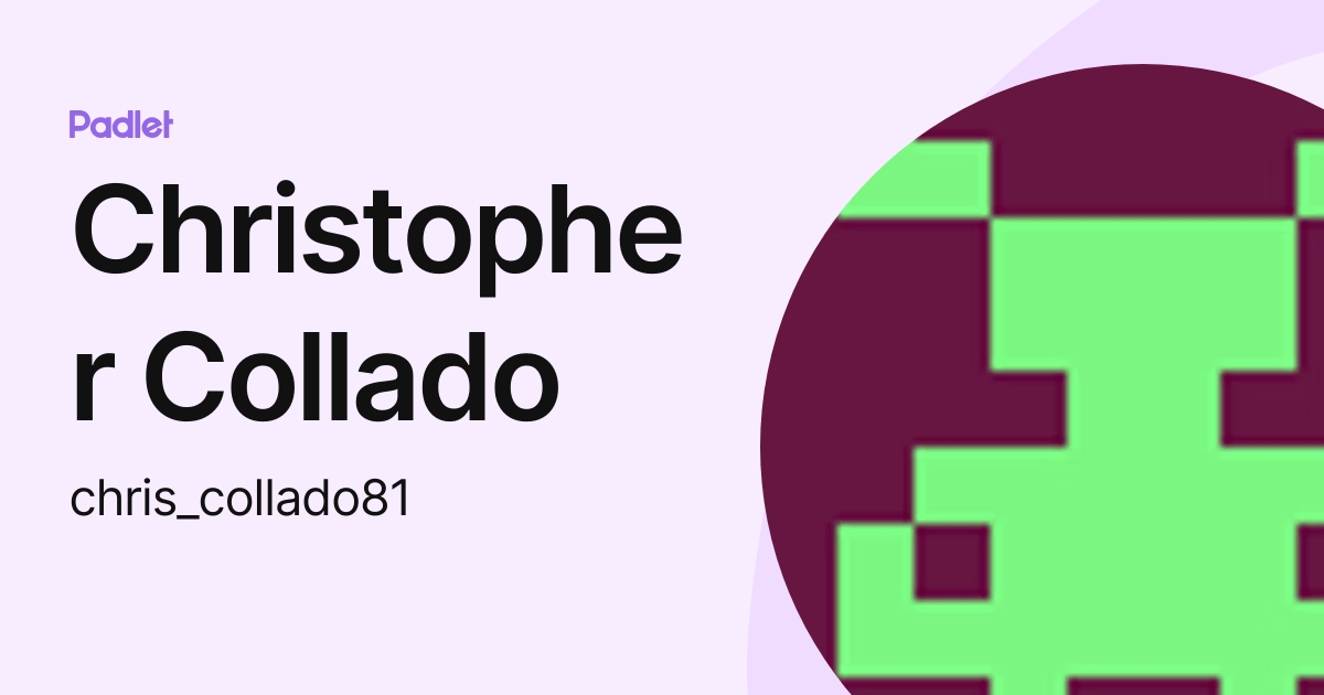 Christopher Collado (chris_collado81) profile | Padlet