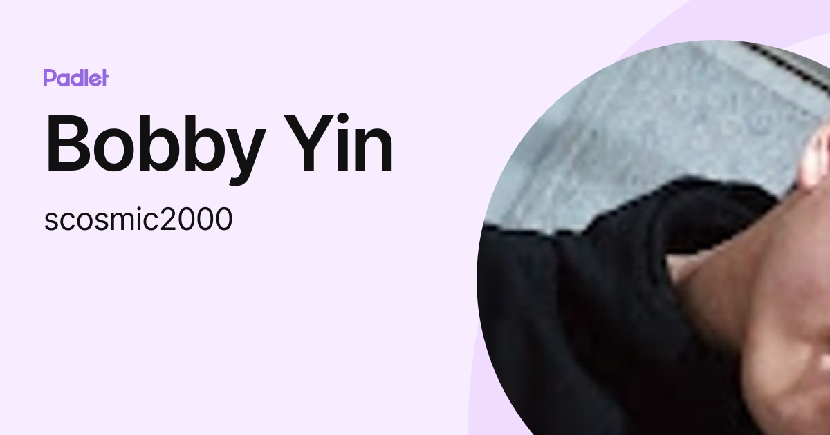 Bobby Yin (scosmic2000) profile | Padlet