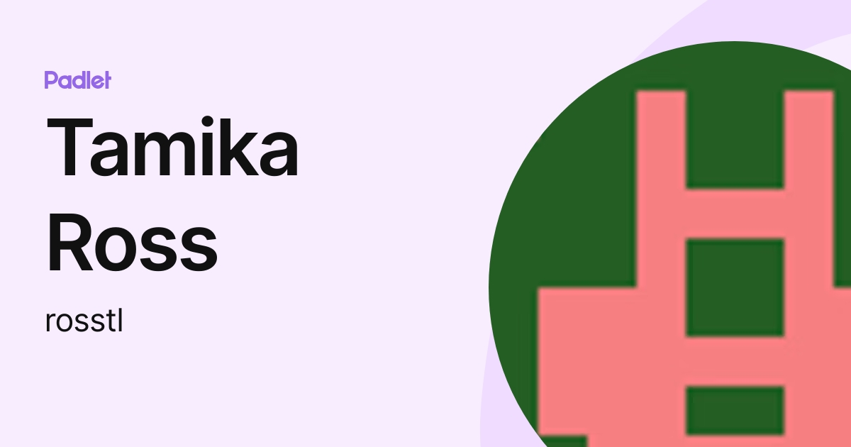 Tamika Ross (rosstl) profile | Padlet