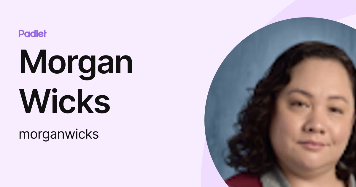 Morgan Wicks (morganwicks) profile | Padlet
