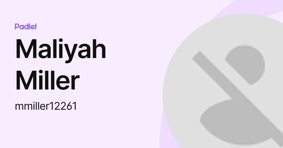 Maliyah Miller (mmiller12261) profile | Padlet