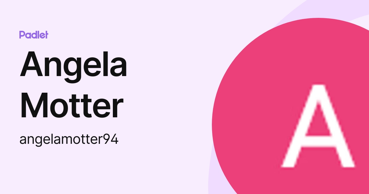 Angela Motter (angelamotter94) profile | Padlet