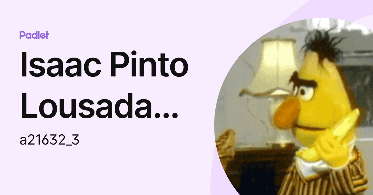 Isaac Pinto Lousada de Araujo Meireles (a21632_3) profile | Padlet