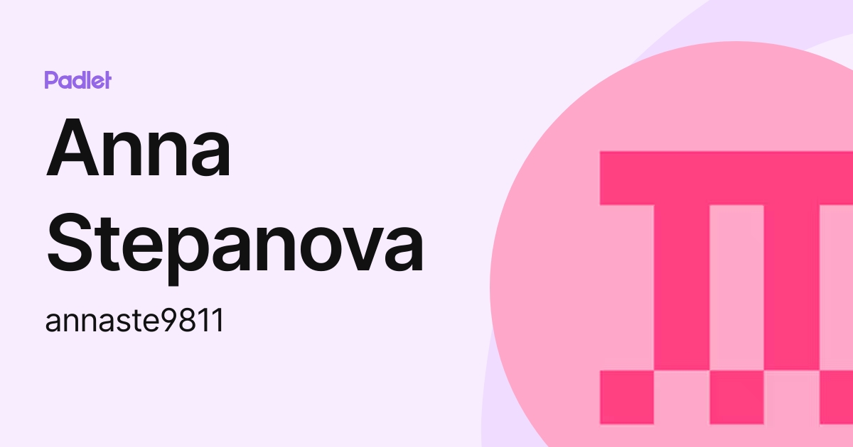 Anna Stepanova (annaste9811) profile | Padlet