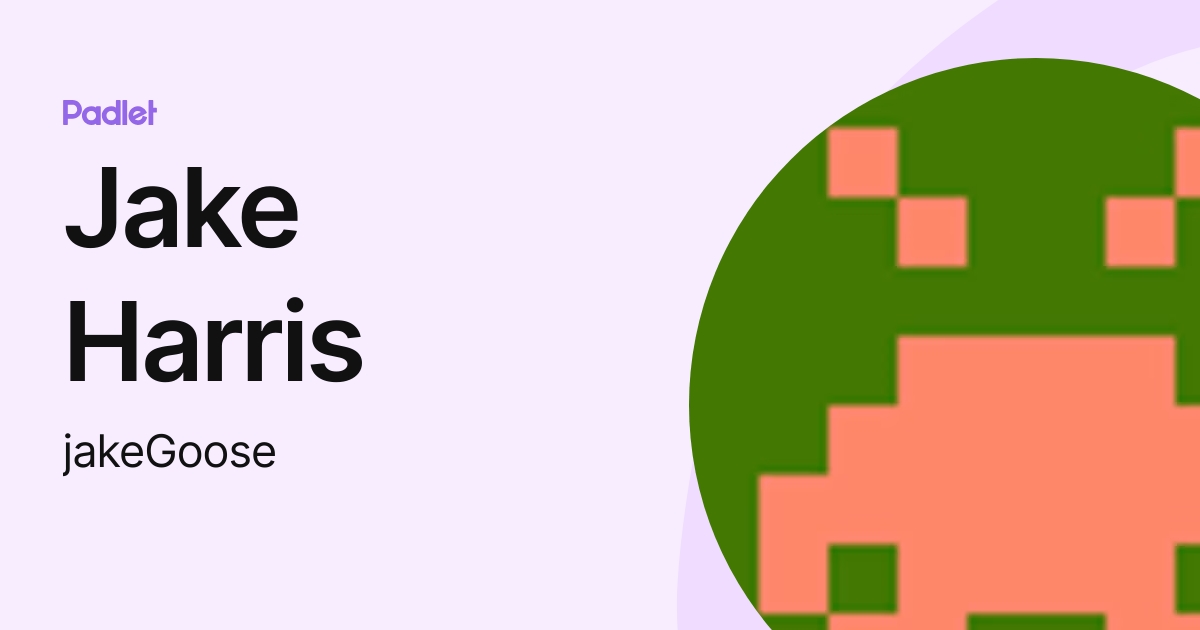 Jake Harris (jakeGoose) profile | Padlet