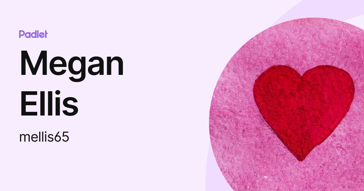 Megan Ellis (mellis65) profile | Padlet