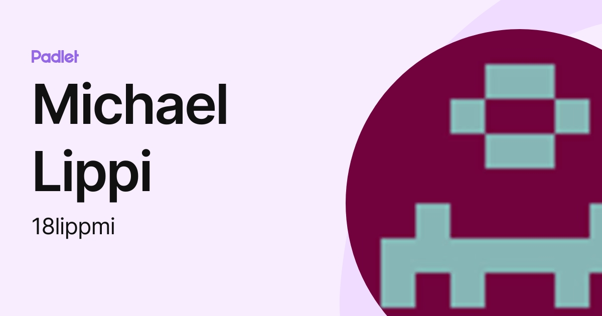 Michael Lippi (18lippmi) profile | Padlet