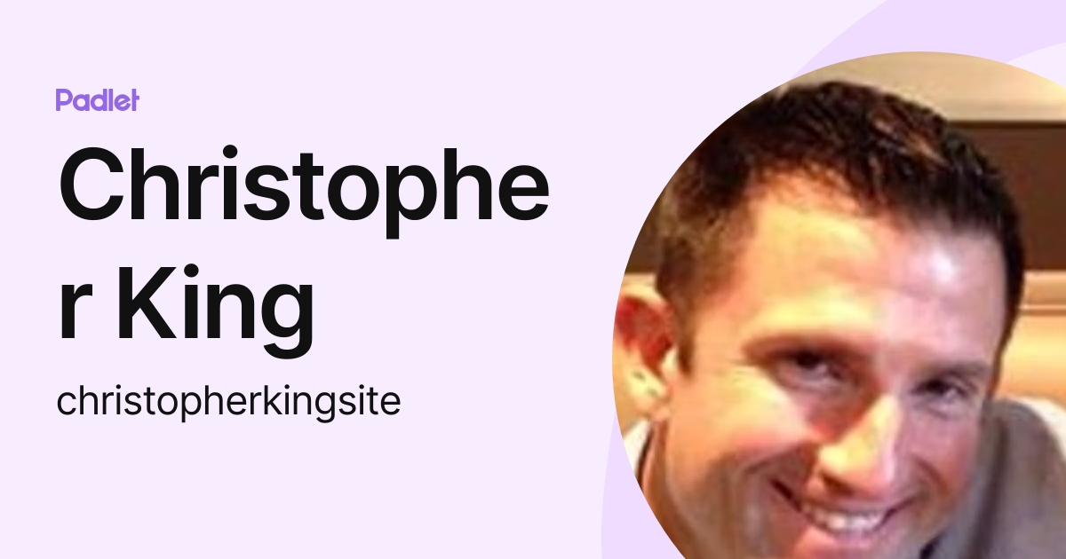 Christopher King (christopherkingsite) profile | Padlet