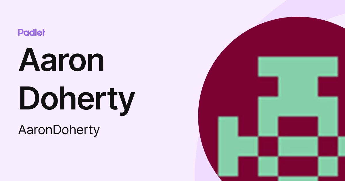 Aaron Doherty (AaronDoherty) profile | Padlet