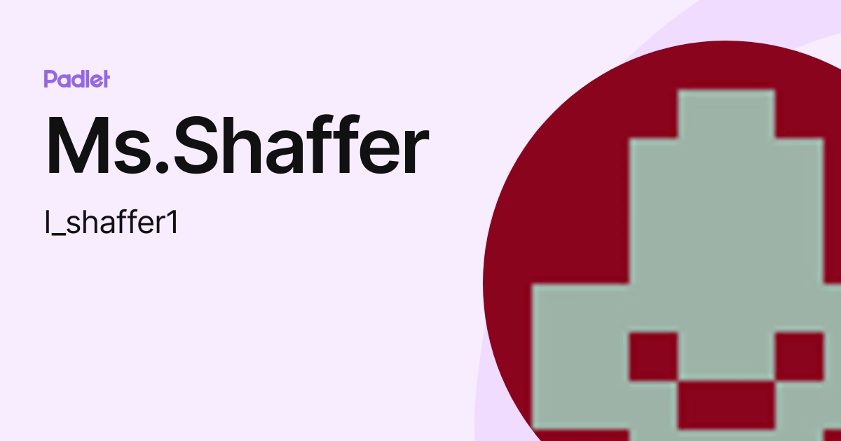 Ms.Shaffer (l_shaffer1) profile | Padlet
