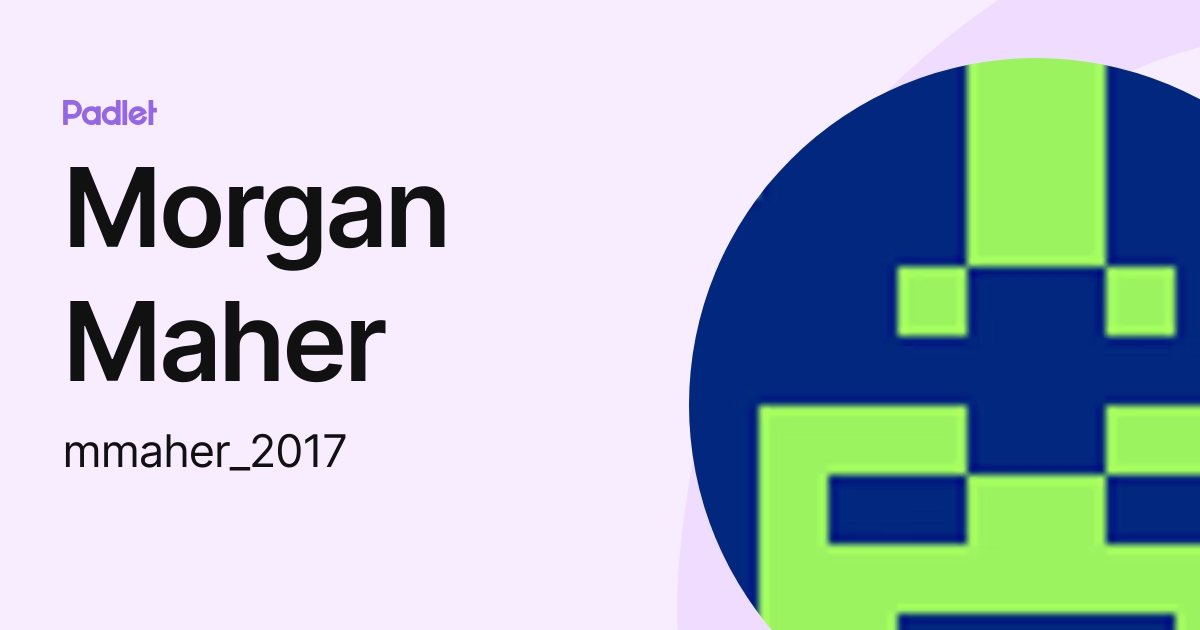 Morgan Maher (mmaher_2017) profile | Padlet