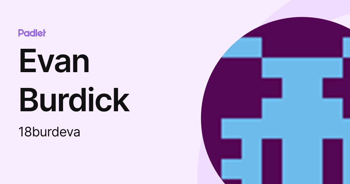 Evan Burdick (18burdeva) profile | Padlet